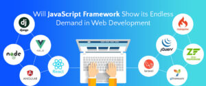 JavaScript Framework Show its Endless Demand in Web Development