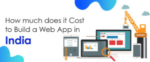 Cost To Build Web App In India | Cost To Build Web App | Web App Cost