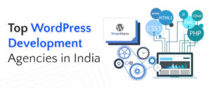 Top WordPress Development Agency India