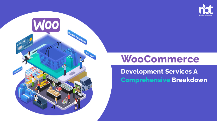 WooCommerce Development Services: A Comprehensive Breakdown - Next Big Technology